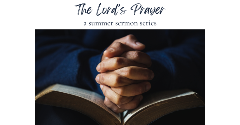 The Lord's Prayer - Summer Sermon Series - First & Franklin